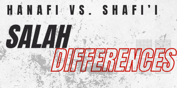 Hanafi vs Shafi’i Salah Differences 5 (Which One Should You Follow?